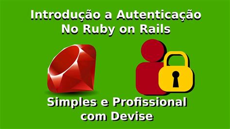 introdução a autenticação no ruby on rails com devise youtube
