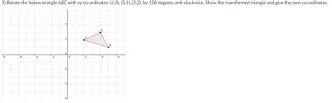 Solved Rotate The Below Triangle ABC With Xy Chegg
