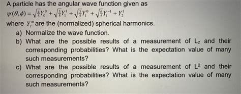 Solved A Particle Has The Angular Wave Function Given As