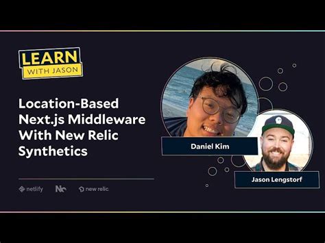 Free Video Location Based Nextjs Middleware With New Relic Synthetics From Learn With Jason