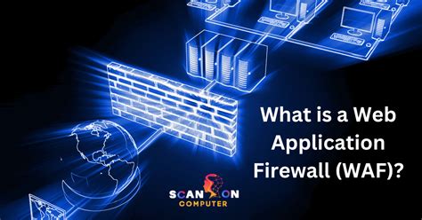 What Is A Web Application Firewall WAF Scan On Computer
