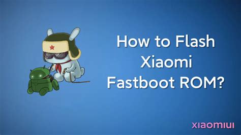 How To Flash Fastboot Roms On Xiaomi Xiaomiuinet