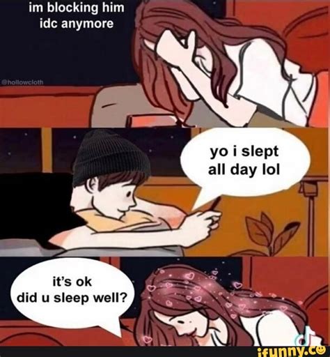 Im Blocking Him Ide Anymore Slept All Day Lol Its Ok Did U Sleep Well Ifunny