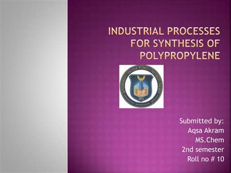 Industrial Processes For Synthesis Of Polypropylene Ppt