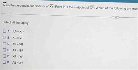 Solved Ab Is The Perpendicular Bisector Of Overline Xy Point P Is The