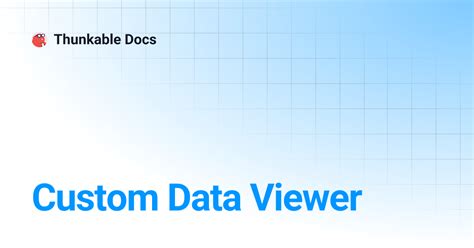 Custom Data Viewer Thunkable Docs