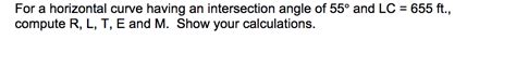 Solved For A Horizontal Curve Having An Intersection Angle Chegg Com