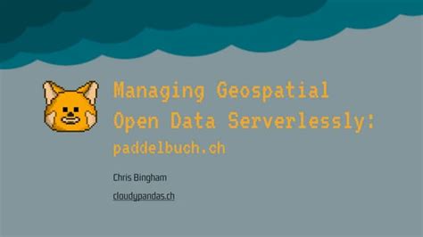 Managing Geospatial Open Data Serverlessly Paddelbuchch Cloud Native