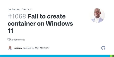 Fail To Create Container On Windows 11 · Issue 1068 · Containerdnerdctl · Github