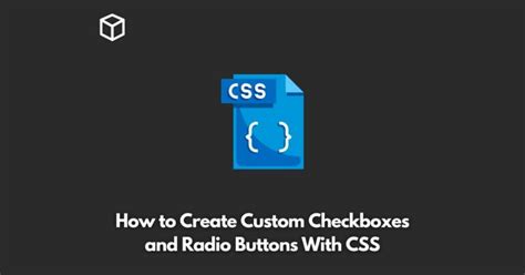 How To Create Custom Checkboxes And Radio Buttons With CSS Programming Cube