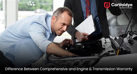 Difference Between Comprehensive And Engine And Transmission Warranty Carvaidya