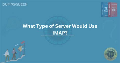 What Type Of Server Would Use Imap Key Servers For Effective Email Management