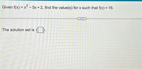 solved given f x x2 5x 2 ﻿find the value s ﻿for x ﻿such