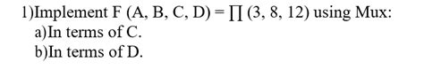 Solved 1implement Fabcd∏3812 Using Mux A In