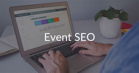 5 Tips On Using Seo To Improve Your Event Marketing And Boost