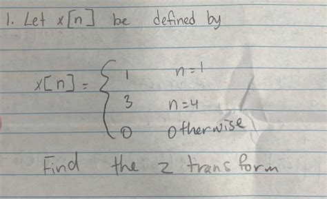 Solved 1 Let X N Be Defined By X N ⎩⎨⎧130n1n4 Otherwise