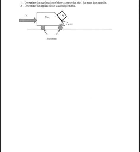 Solved Determine The Acceleration Of The System So That Chegg