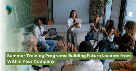 Summer Training Programs Building Future Leaders From Within Your Company