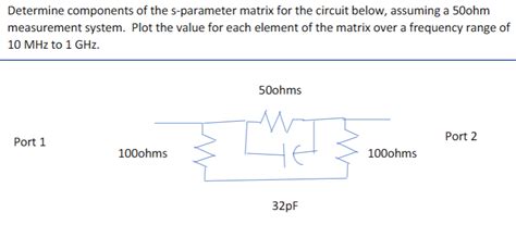 Solved Determine Components Of The S Parameter Matrix For