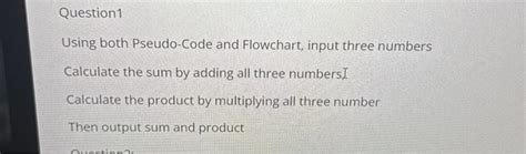 Solved Question1 Using Both Pseudo Code And Flowchart Input Chegg Com