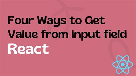 Four Ways To Get The Value From Input Field In React How To Get The Input Value In React