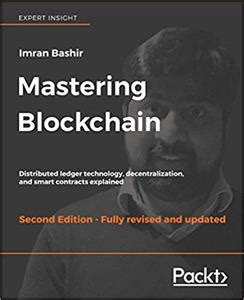 Mastering Blockchain Distributed Ledger Technology Decentralization And Smart Contracts