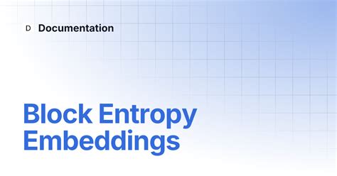 Block Entropy Embeddings Documentation