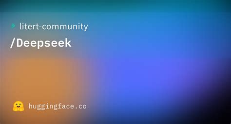 Litert Communitydeepseek · Hugging Face
