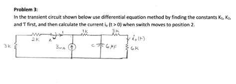 Solved In The Transient Circuit Shown Below Use The Differential Equation Method To Find The