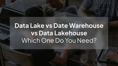 Data Lake Vs Data Warehouse Vs Data Lakehouse Comparison