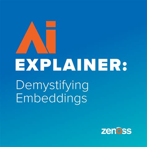 Ai Explainer Demystifying Embeddings Zenoss