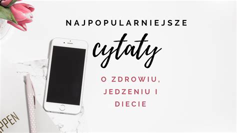 Najpopularniejsze Cytaty O Zdrowiu Jedzeniu I Diecie Dietico