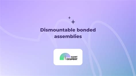 Dismountable Bonded Assemblies A Solution For The Future Supported By