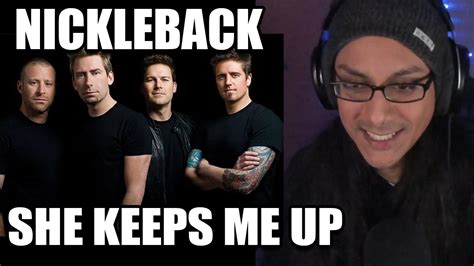 Nickleback She Keeps Me Up Reaction Youtube