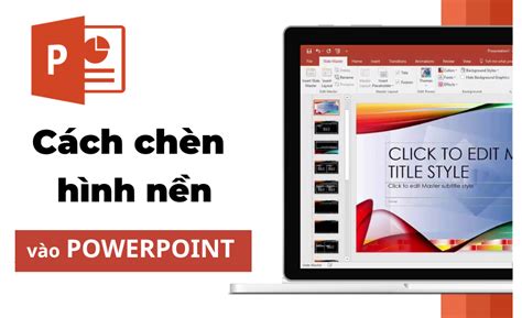 Cách Chèn Hình Nền Background Vào Powerpoint đơn Giản Nhanh Chóng