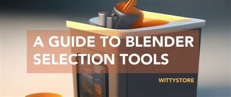 Mastering Blender Selection Tools Essential Techniques For Object And Component Selection