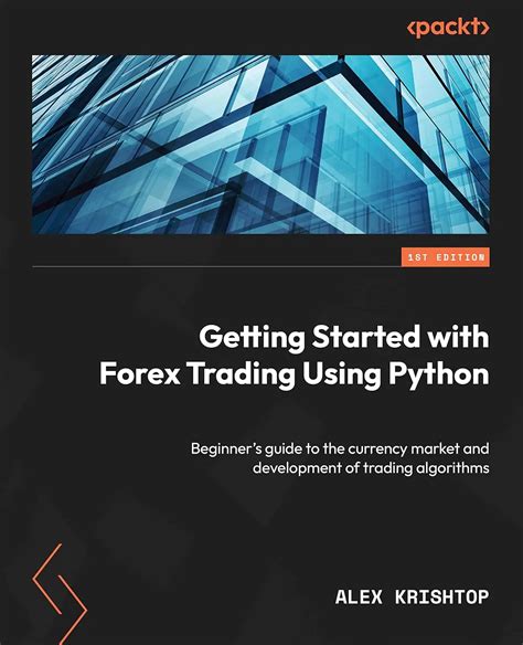 🔥 Скачать бесплатно Getting Started With Forex Trading Using Python Beginners Guide To The