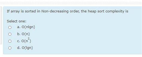 Solved If Array Is Sorted In Non Decreasing Order The Heap