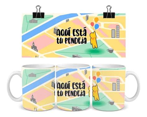 Taza Aquí Está Tu Pendej Meme Regalo Mercadolibre