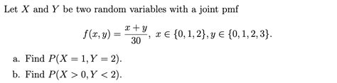 Solved Let X And Y Be Two Random Variables With A Joint Pmf