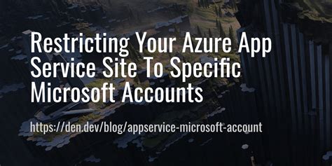 Restricting Your Azure App Service Site To Specific Microsoft Accounts · Den Delimarsky