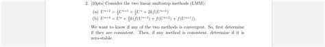 2 10pts Consider The Two Linear Multistep Methods