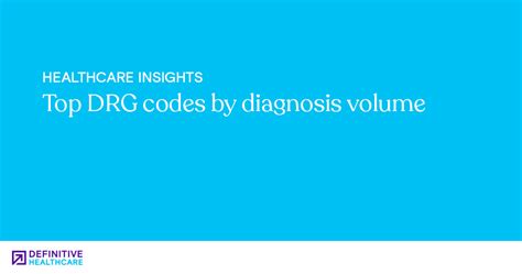Top Drg Codes By Diagnosis Volume Definitive Healthcare