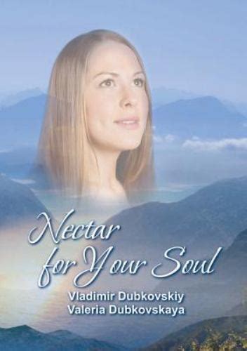 Nectar For Your Soul Book By Vladimir Dubkovskiy Valeria Dubkovskaya 9785458770866