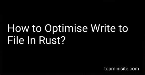 How To Optimise Write To File In Rust In