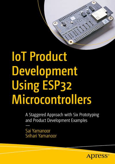 Iot Product Development Using Esp32 Microcontrollers A Staggered Approach With Six Prototyping