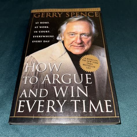 How to Argue and Win Every Time : At Home, at Work, in Court ...