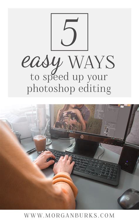 5 easy ways to speed up your editing workflow morgan burks