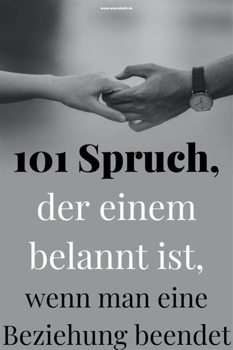 101 Spruch Der Einem Belannt Ist Wenn Man Eine Beziehung Beendet