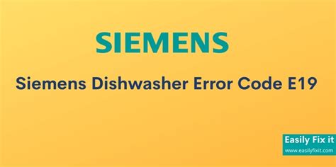 Siemens Dishwasher Error Code E19 Causes And Solutions
